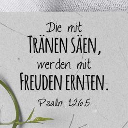Motivstempel mit Spruch: Die mit Tränen säen, werden mit Freuden ernten.